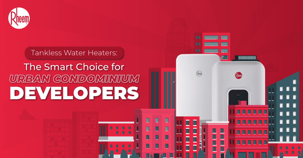 Tankless Water Heaters: The Smart Choice for Urban Condominium ...